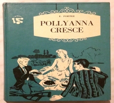 Pollyanna cresce  di Eleonar H.Porter; Editore: AMZ Milano 1961 perfetto 